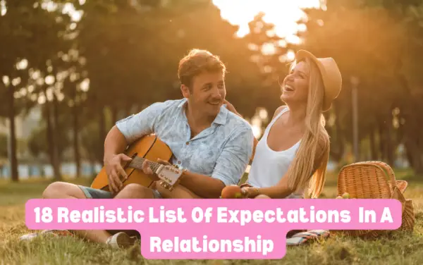 18 Realistic List Of Expectations In A Relationship - PROVOKE